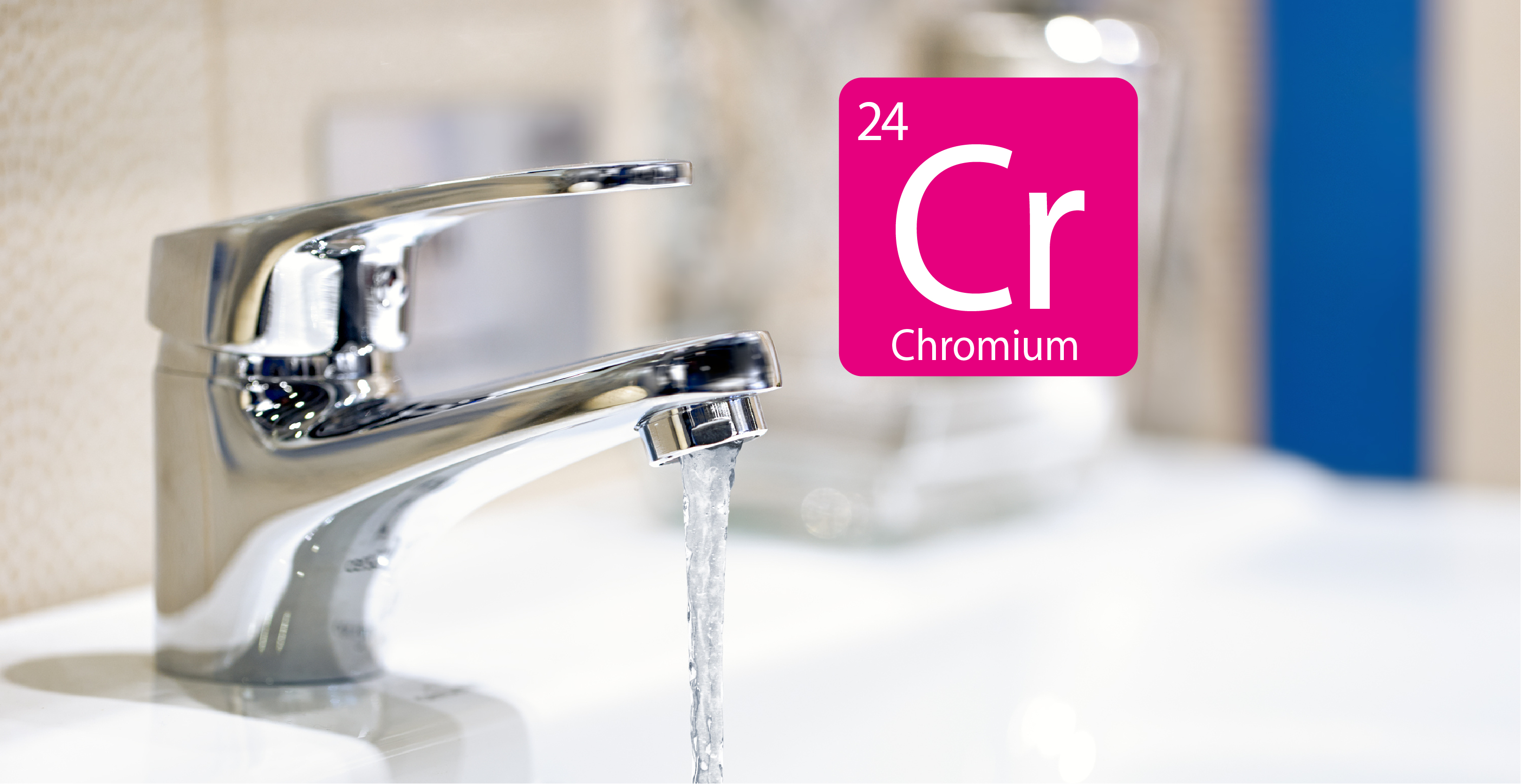 Chromium In Water | Kinetico Resource Center